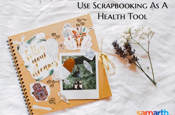 Use Scrapbooking As a Health Tool - Samarth Community
