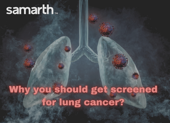 Why you should get screened for lung cancer? - Samarth Community